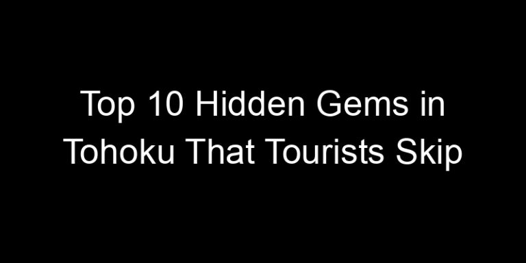 Top 10 Hidden Gems in Tohoku That Tourists Skip | TOP10JP